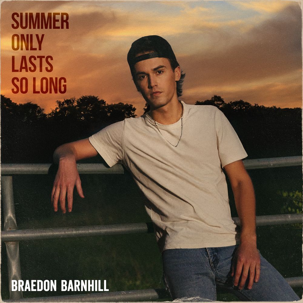 BRAEDON BARNHILL SHARES A LETTER TO LOVE LOST ON “SUMMER ONLY LASTS SO ...